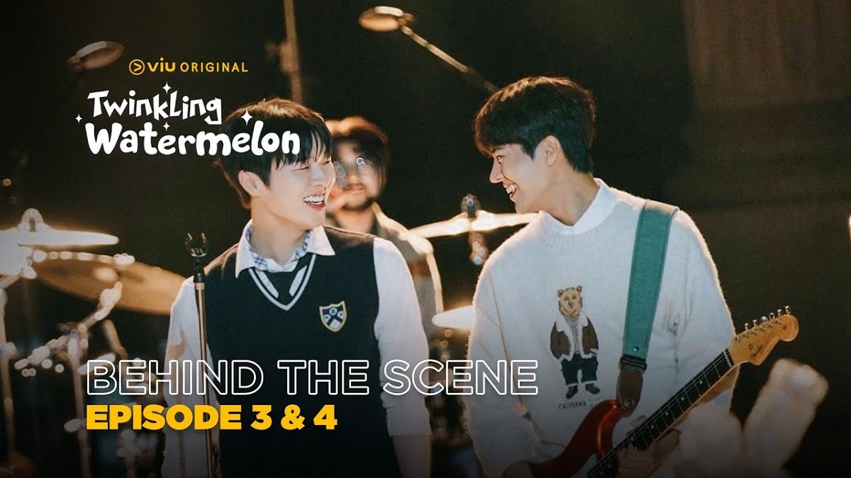 Behind The Scene Twinkling Watermelon Episode 3 & Episode 4 - Viu