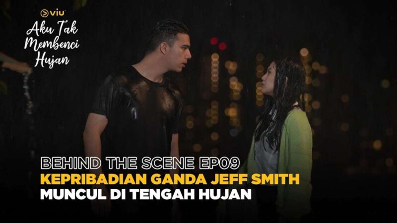 Behind the scene Aku Tak Membenci Hujan Episode 9 - Viu